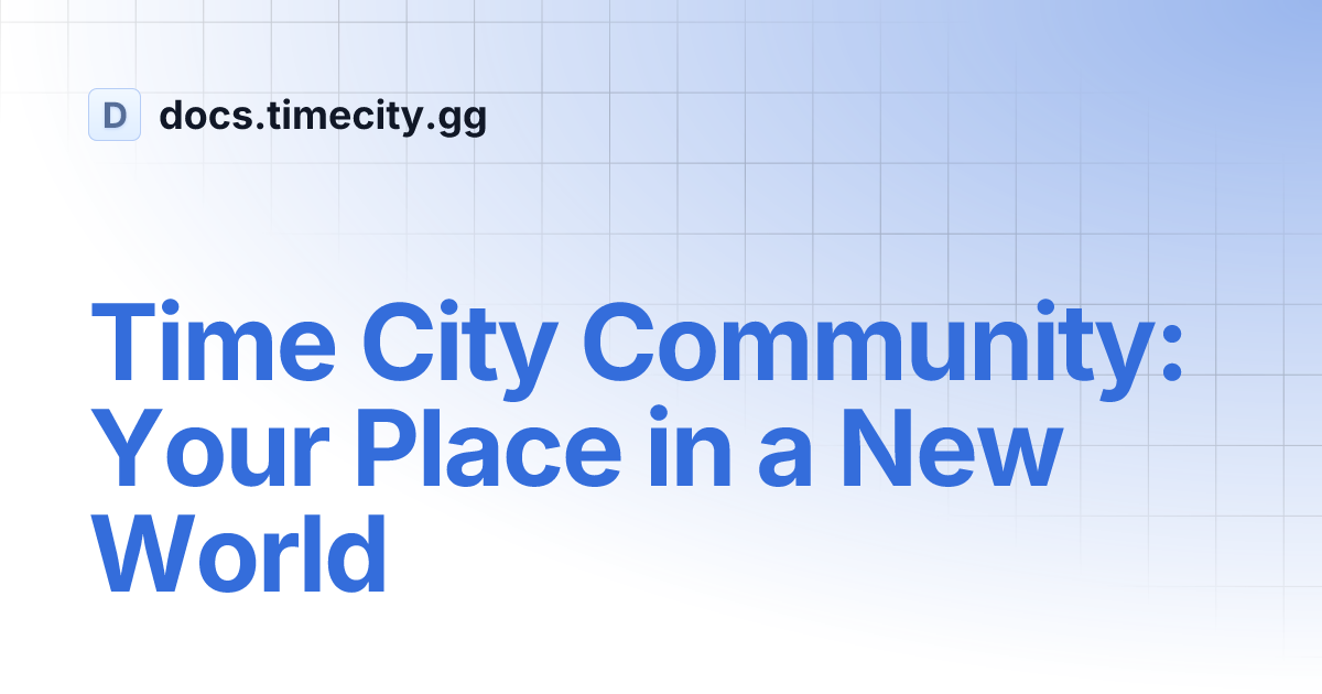 Time City Community: Your Place in a New World | docs.timecity.gg